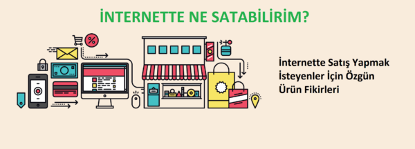 İnternette Ne Satabilirim | İnternette Satabileceğiniz Ürünler - Piyasa ...